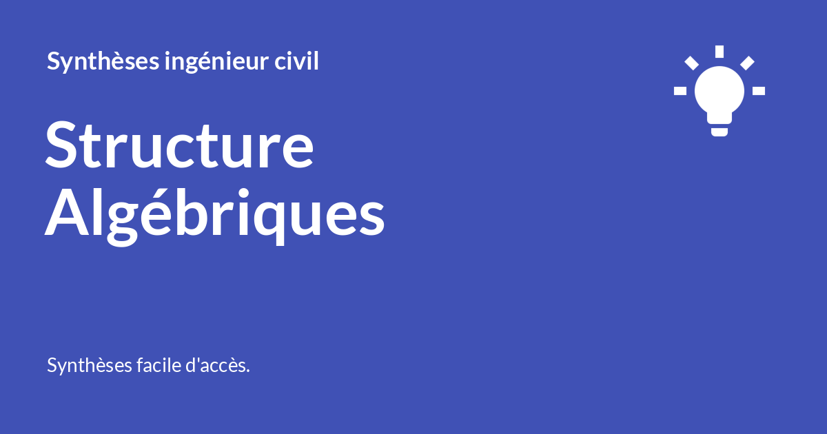 Structure Algébriques - Synthèses ingénieur civil
